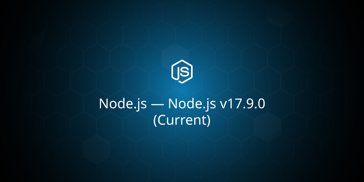 Node.js — Node.js v17.9.0 (Current)